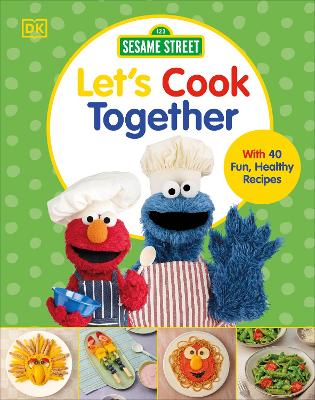 Sesame Street Lets Cook Together - With 40 Fun Healthy Recipes - Bruce ...