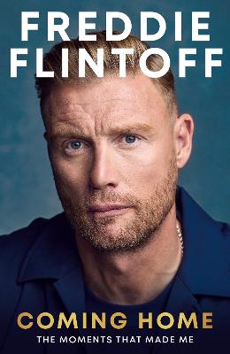 Freddie Flintoff: Coming Home - Autobiography from the Cricket Legend ...