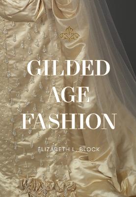 Gilded Age Fashion - More than 50 Iconic Looks and the Stories Behind ...